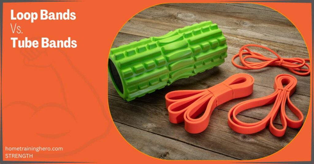 Loop Bands vs Tube Bands: Are Better for Your Workout? (2024)