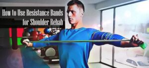 Resistance Bands for Shoulder Rehab: The Hows And Whys | FITNESS