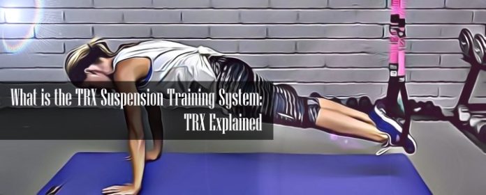 What is The TRX Suspension Training System? TRX Explained | FITNESS